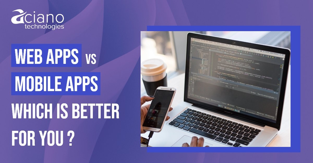 Web Apps VS Mobile Apps: Which Is Better for You